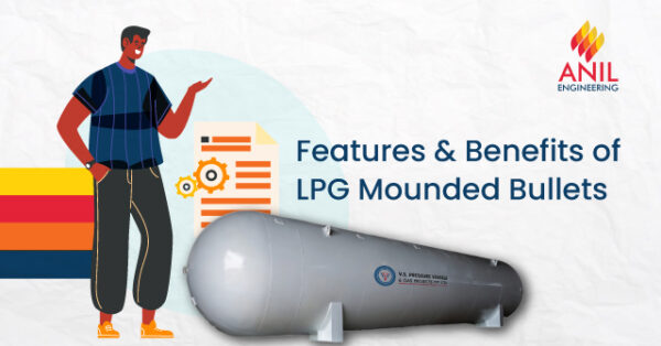 Anil Engineering’s Expertise in LPG Bullet Projects